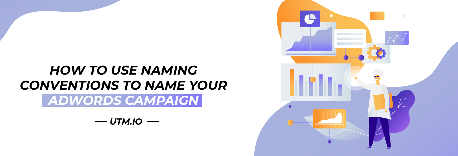 How to Use Naming Conventions to Name Your AdWords Campaign