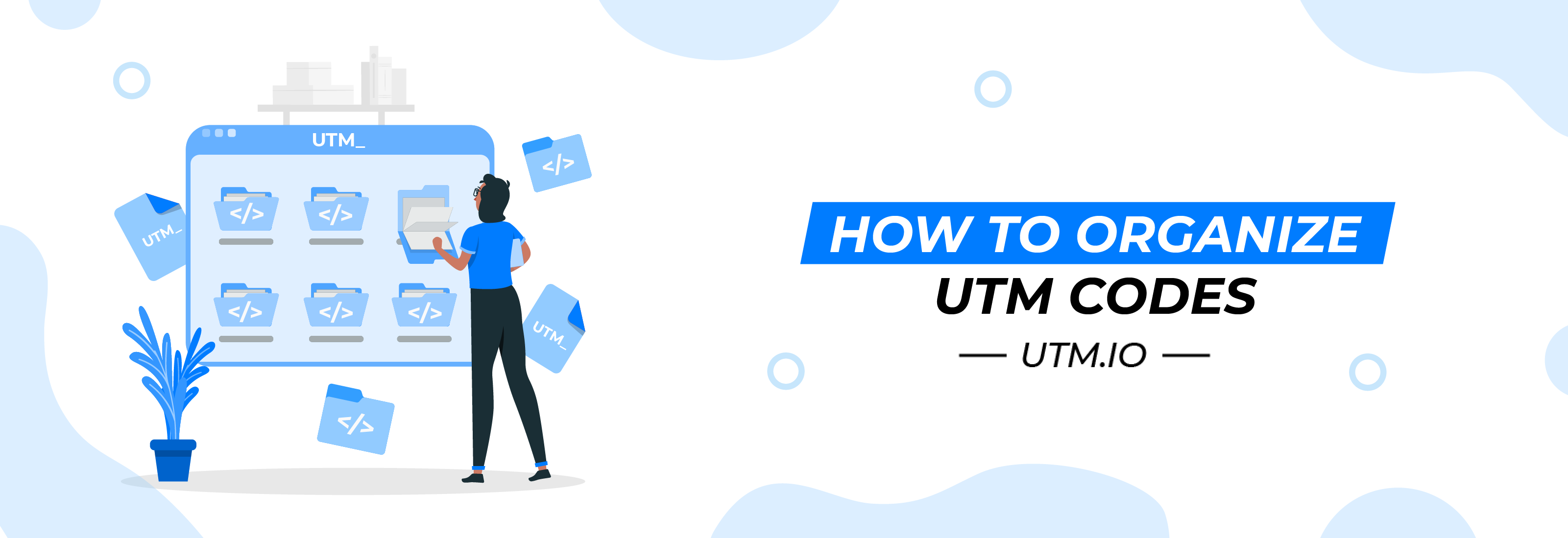 How to Organize UTM Codes For Accurate Reporting