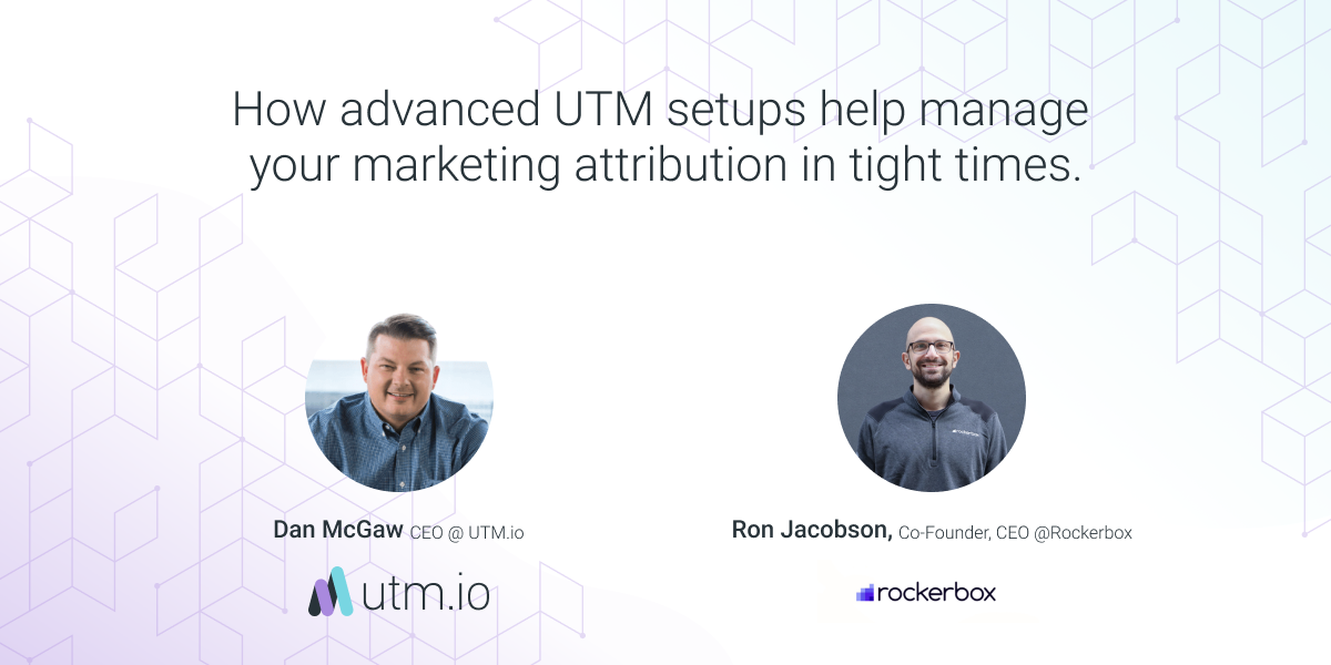 On-demand: How advanced UTM setups help manage your attribution - UTM.io